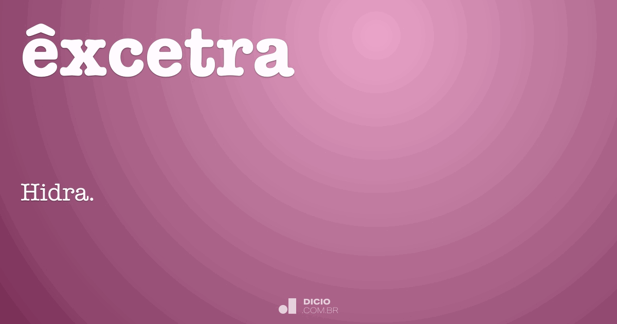 Êxcetra - Dicio, Dicionário Online de Português