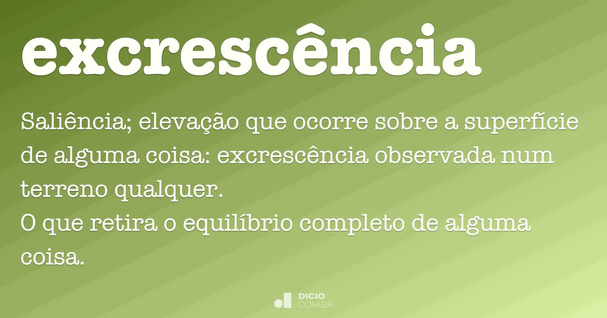 Excrescência - Dicio, Dicionário Online de Português