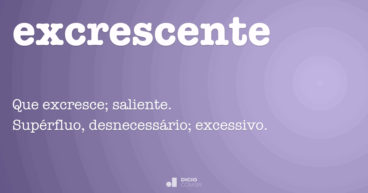 Excrescente - Dicio, Dicionário Online de Português