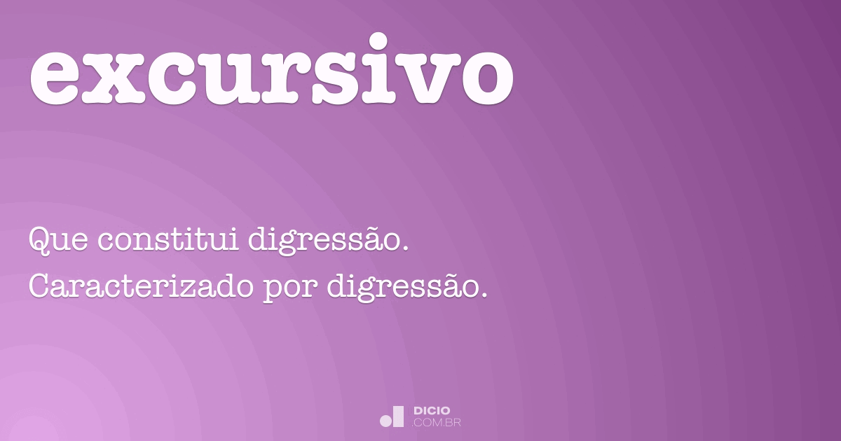 Excursivo - Dicio, Dicionário Online de Português