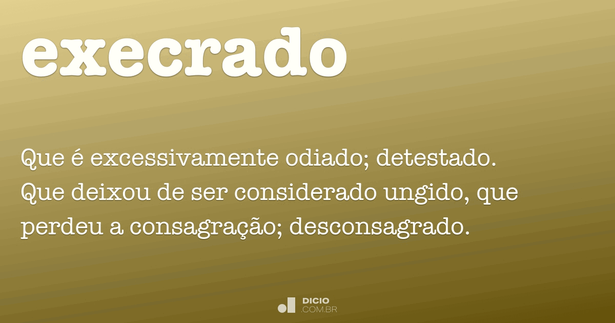 Execrado - Dicio, Dicionário Online de Português