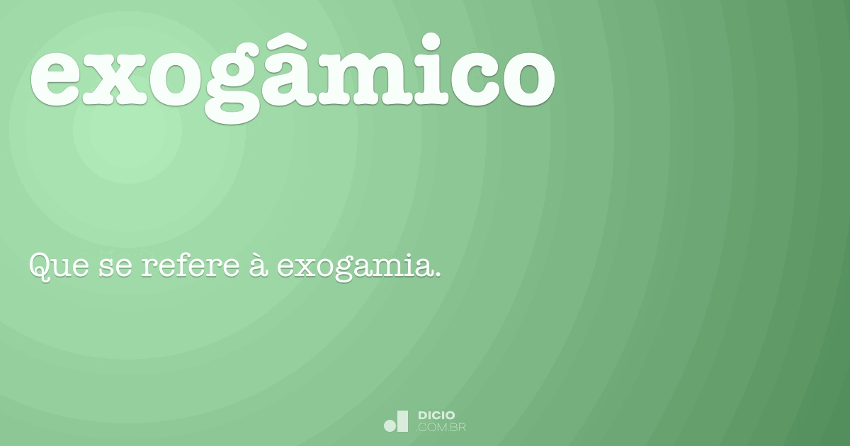 Exogâmico - Dicio, Dicionário Online de Português