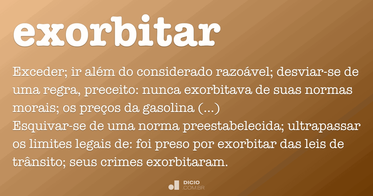 Exorbitar - Dicio, Dicionário Online de Português