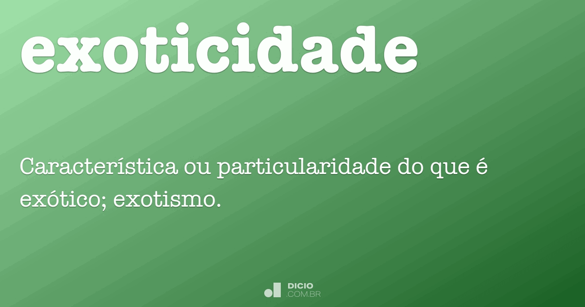 Exoticidade - Dicio, Dicionário Online de Português