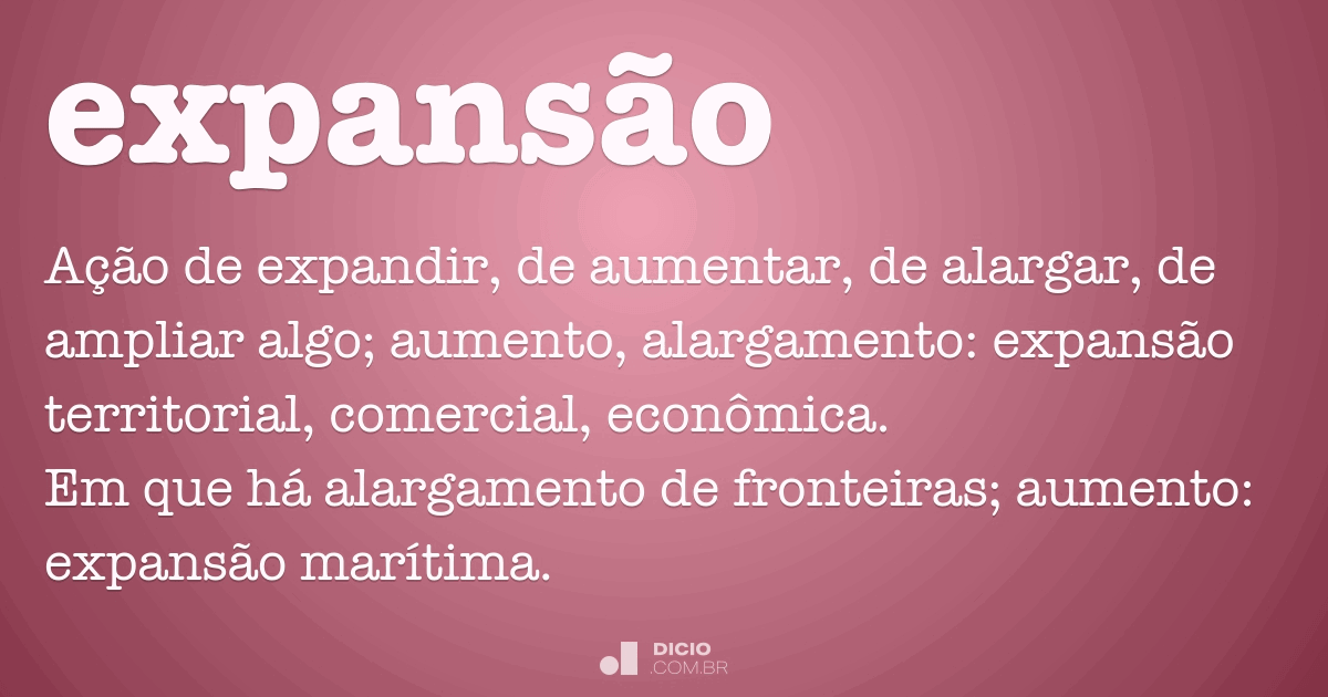 Expansão - Dicio, Dicionário Online de Português