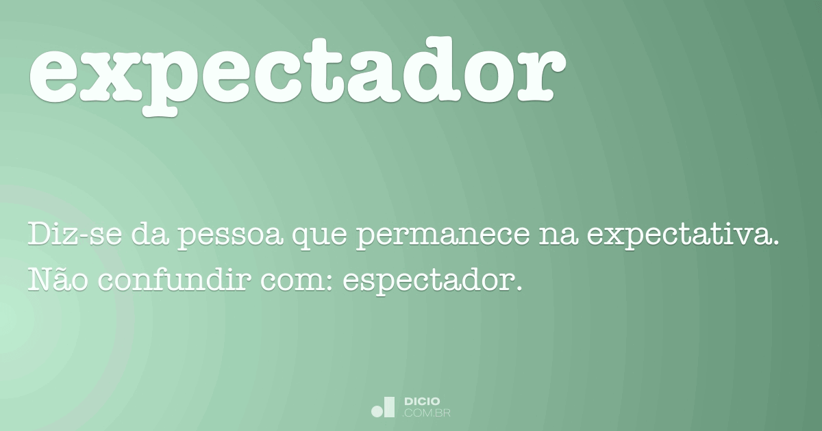 Expectador - Dicio, Dicionário Online de Português
