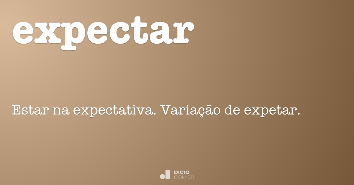 Expectar - Dicio, Dicionário Online de Português
