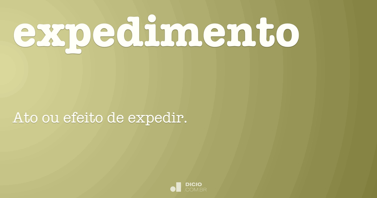 Expedimento - Dicio, Dicionário Online de Português