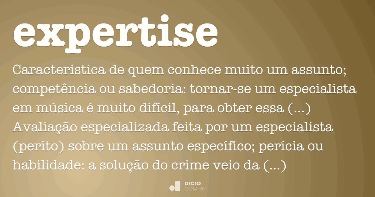 Expertise - Dicio, Dicionário Online de Português