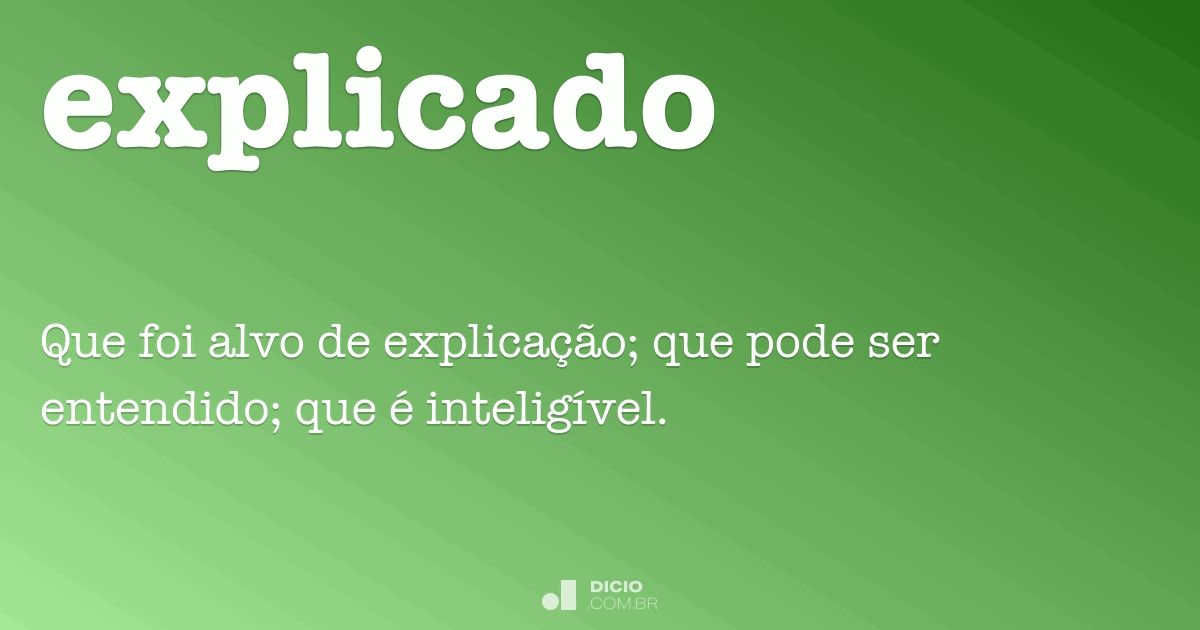 Explicado - Dicio, Dicionário Online de Português