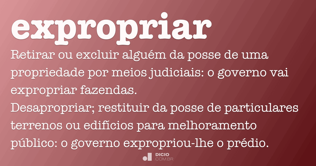 Expropriar - Dicio, Dicionário Online de Português