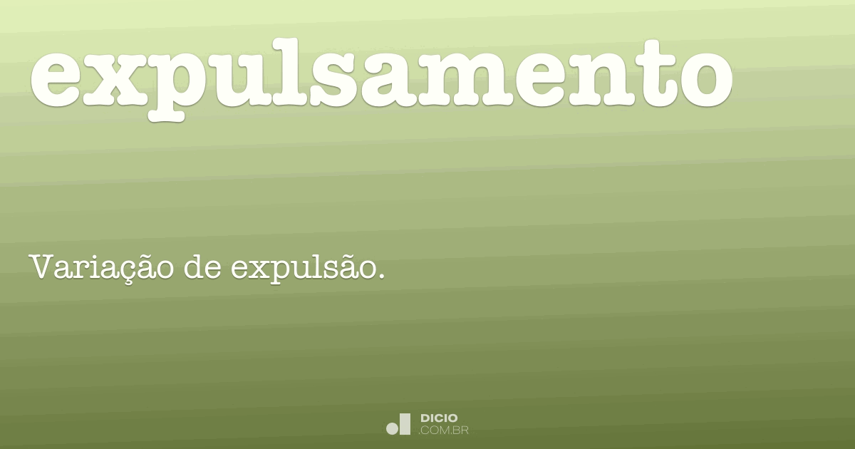 Expulsamento - Dicio, Dicionário Online de Português