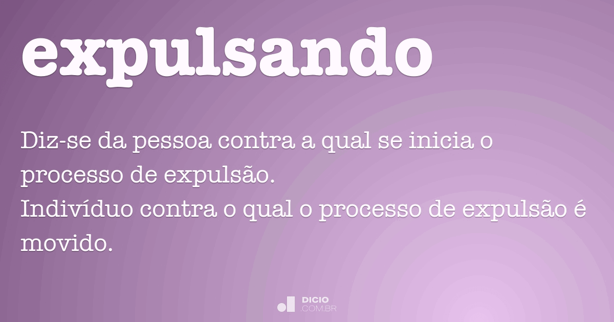 Expulsando - Dicio, Dicionário Online de Português