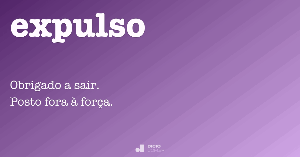 Expulso - Dicio, Dicionário Online de Português