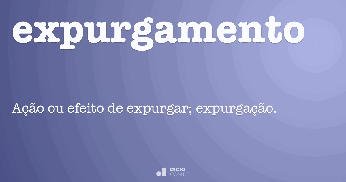 Expurgamento - Dicio, Dicionário Online de Português