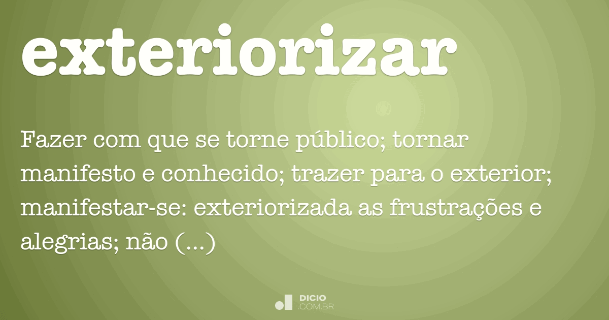 Exteriorizar - Dicio, Dicionário Online de Português