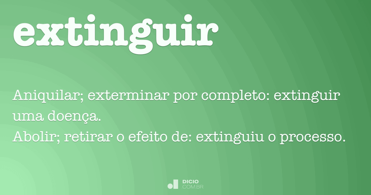 Extinguir - Dicio, Dicionário Online de Português