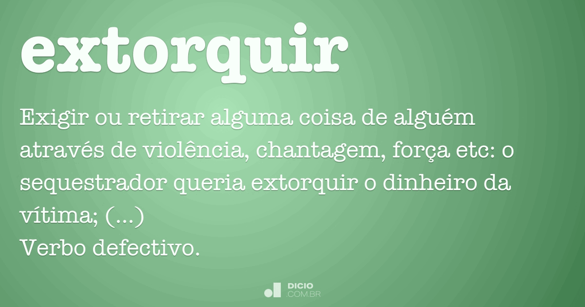 Extorquir - Dicio, Dicionário Online de Português