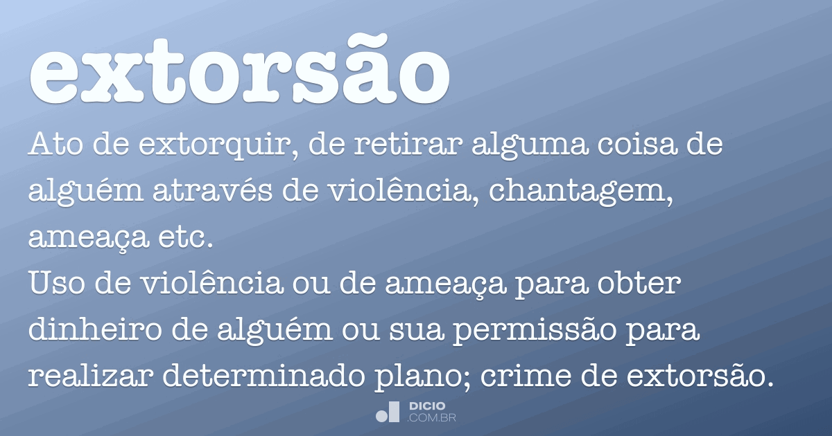 Extorsão - Dicio, Dicionário Online de Português