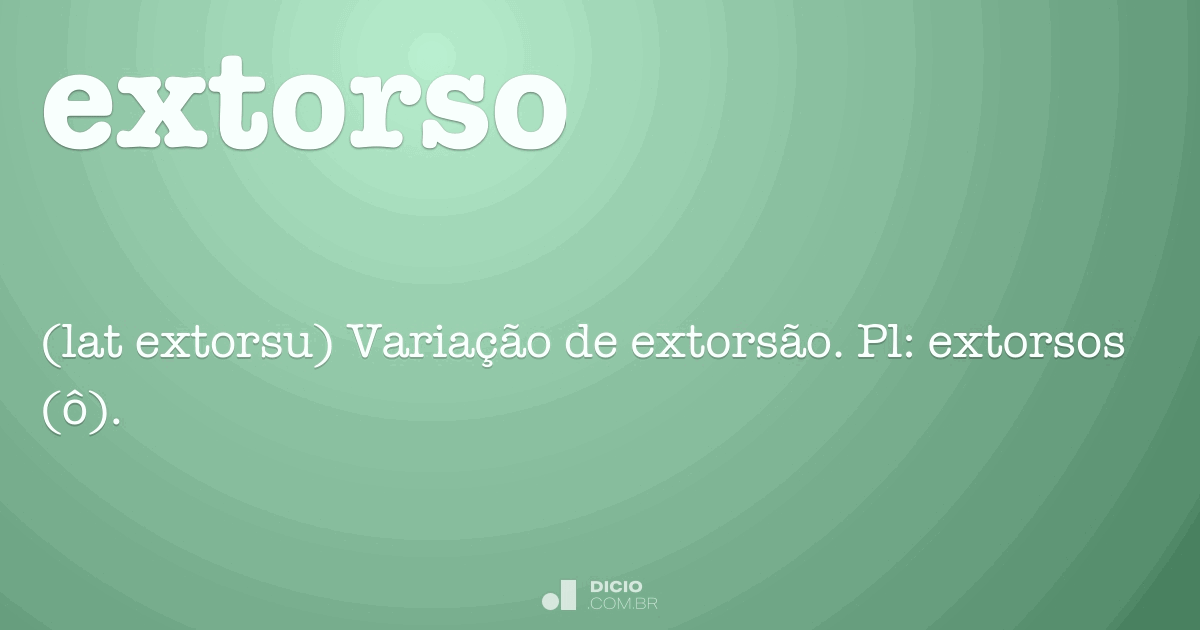 Extorso - Dicio, Dicionário Online de Português