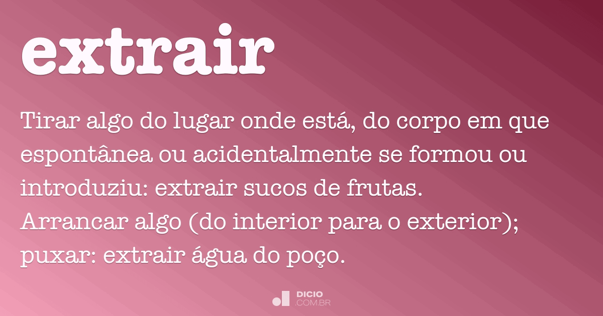 Extrair - Dicio, Dicionário Online de Português