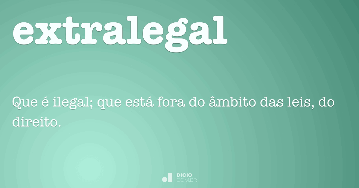 Extralegal - Dicio, Dicionário Online de Português