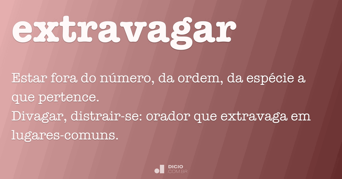 Extravagar - Dicio, Dicionário Online de Português