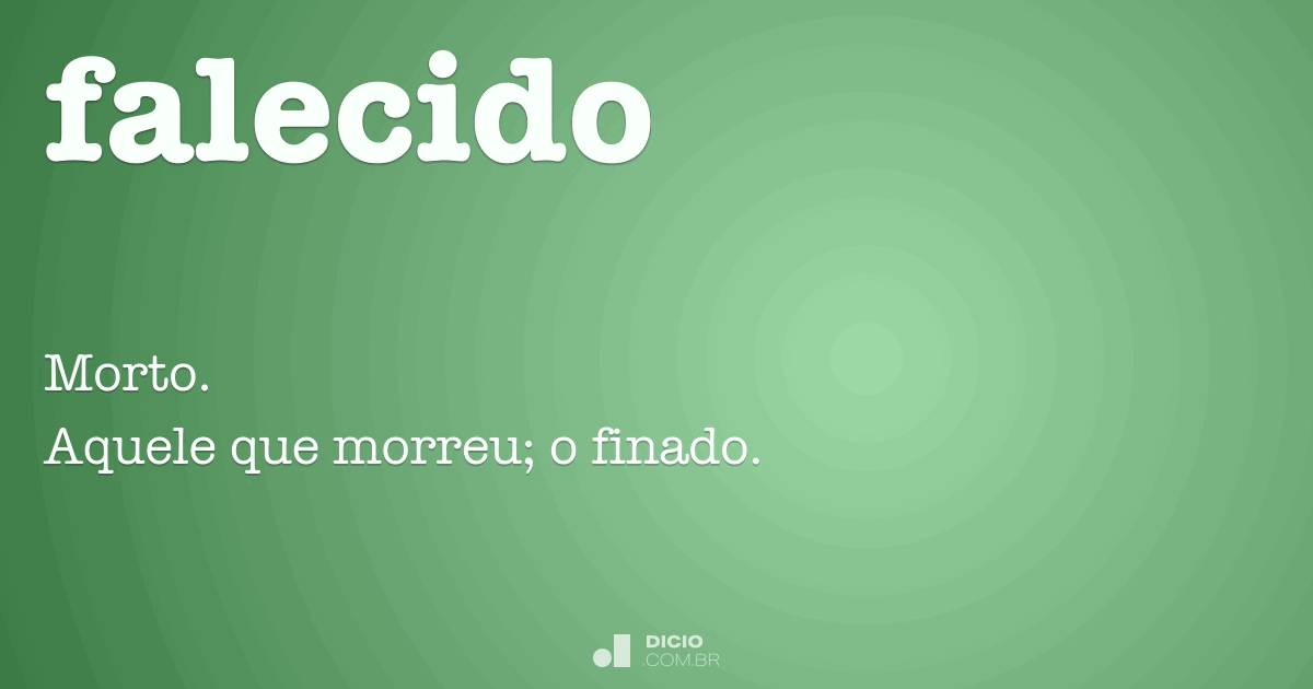 Falecido - Dicio, Dicionário Online de Português
