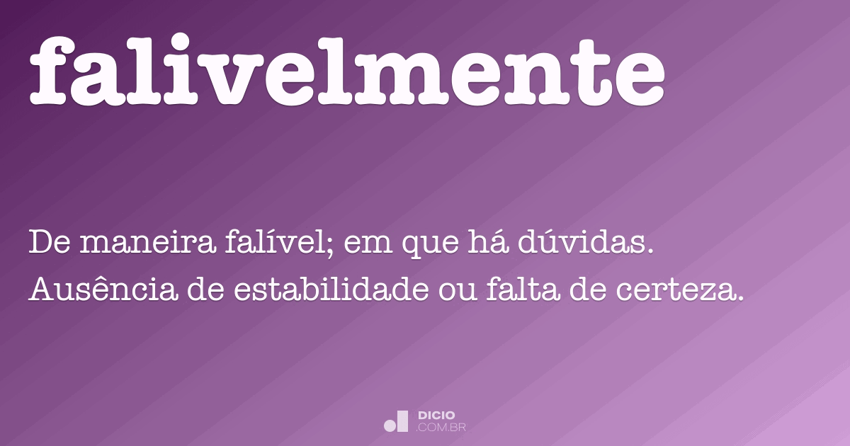 Falivelmente - Dicio, Dicionário Online de Português