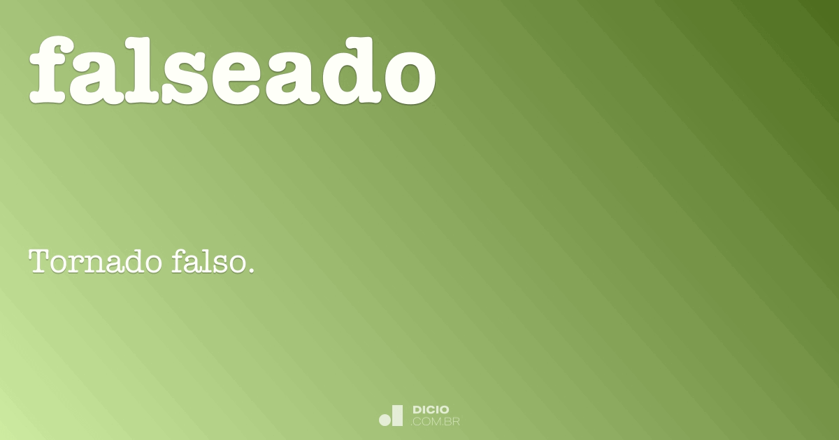 Falseado - Dicio, Dicionário Online de Português