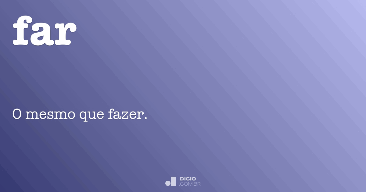 Far - Dicio, Dicionário Online de Português
