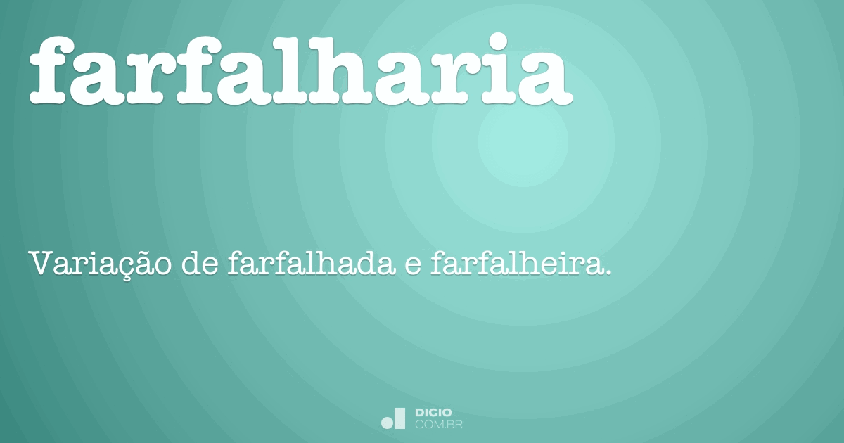 Farfalharia - Dicio, Dicionário Online de Português