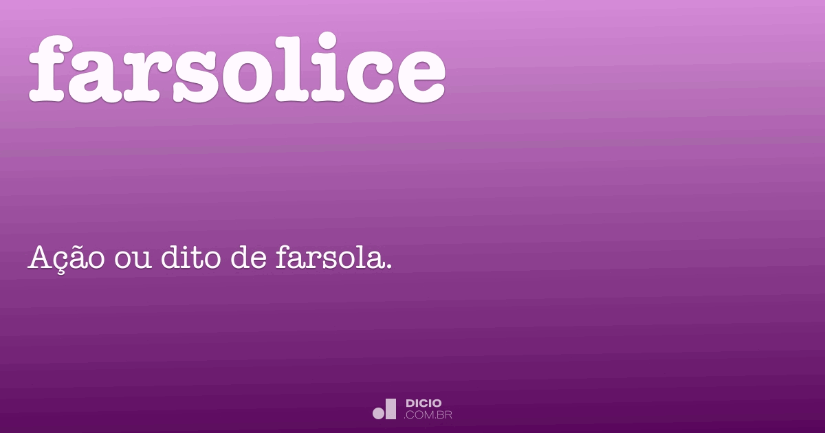 Farsolice - Dicio, Dicionário Online de Português