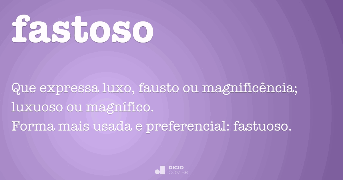 Fastoso - Dicio, Dicionário Online de Português