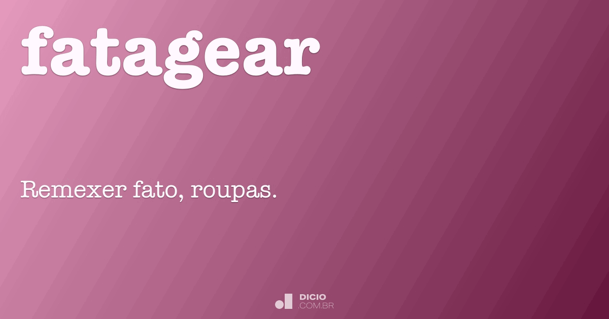 Fatagear - Dicio, Dicionário Online de Português