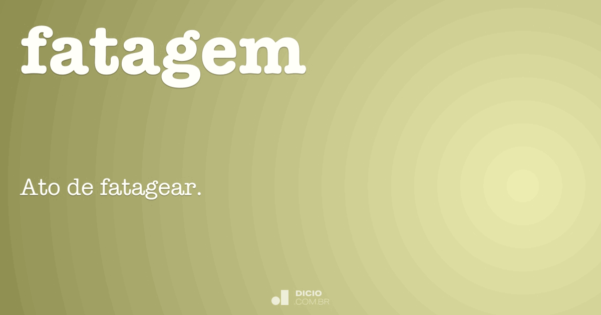 Fatagem - Dicio, Dicionário Online de Português