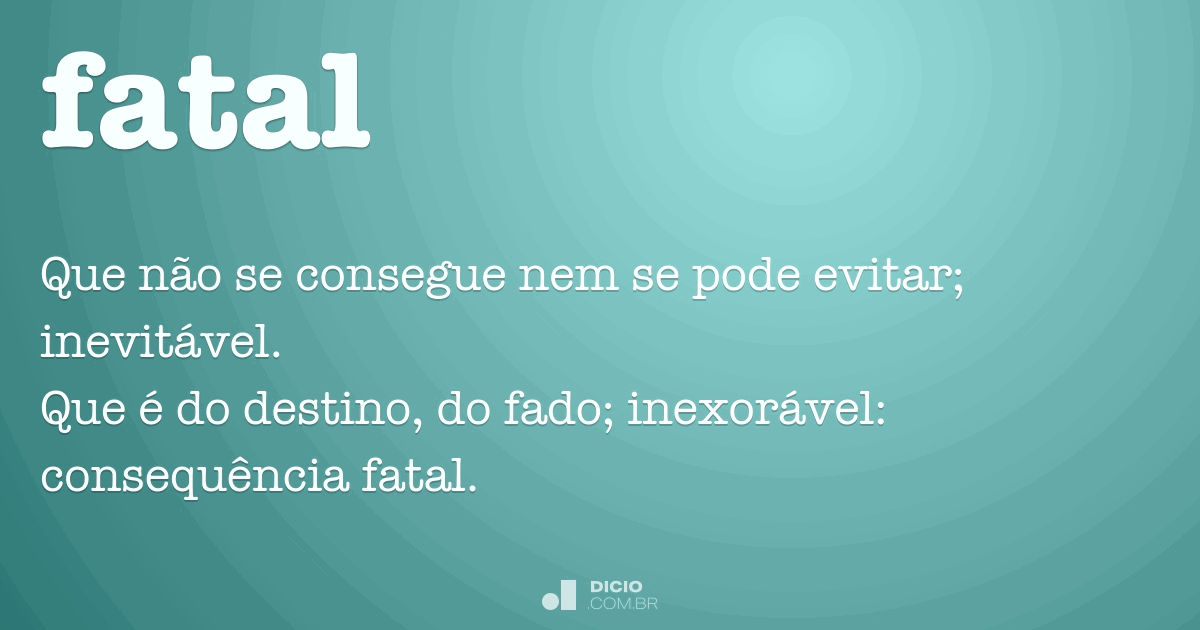 Fatal - Dicio, Dicionário Online de Português