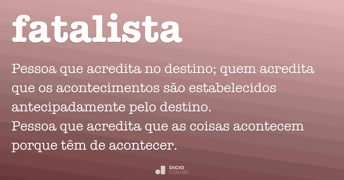Fatalista - Dicio, Dicionário Online de Português