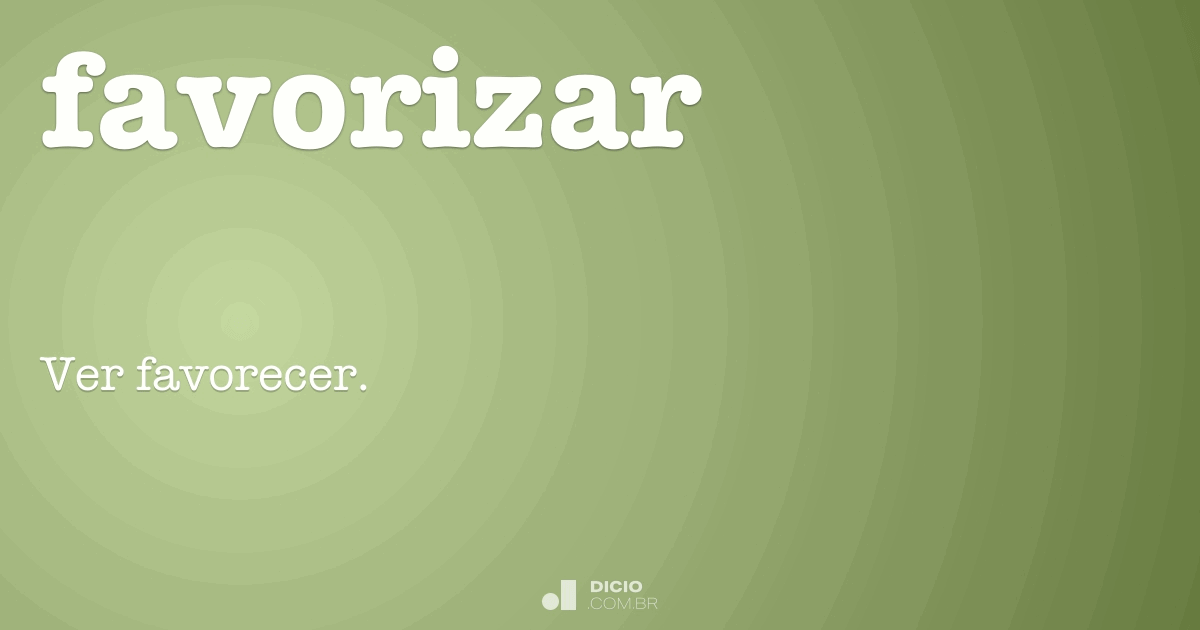 Favorizar - Dicio, Dicionário Online de Português