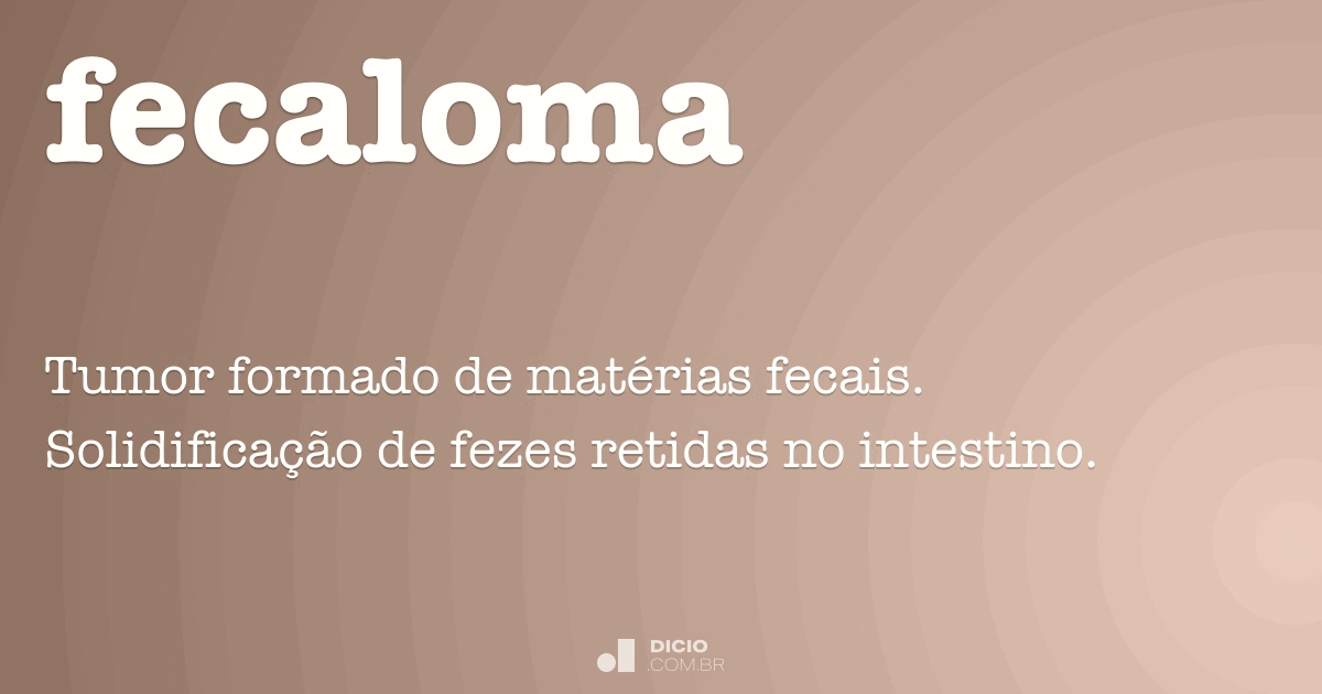 Fecaloma - Dicio, Dicionário Online de Português