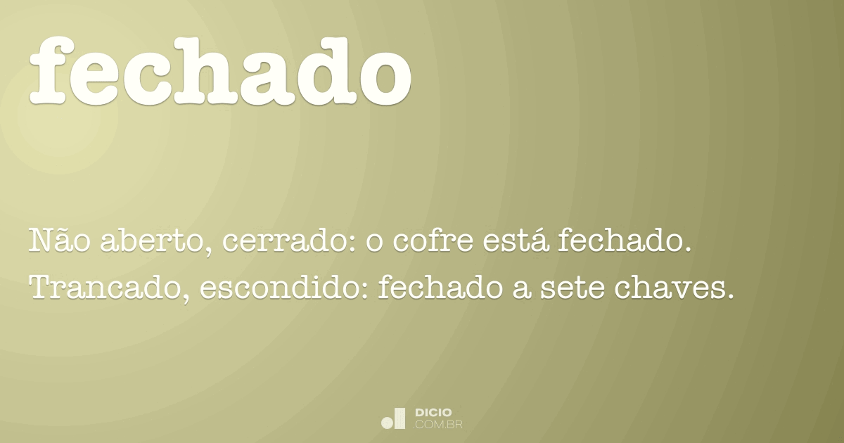 Fechado - Dicio, Dicionário Online de Português