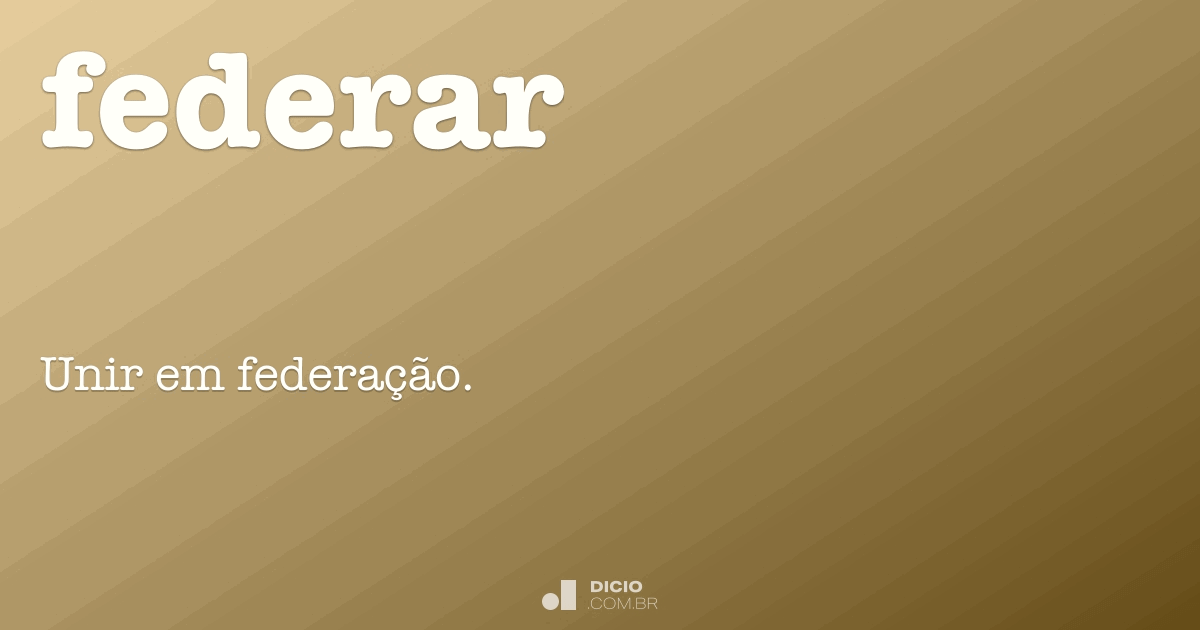 Federar - Dicio, Dicionário Online de Português