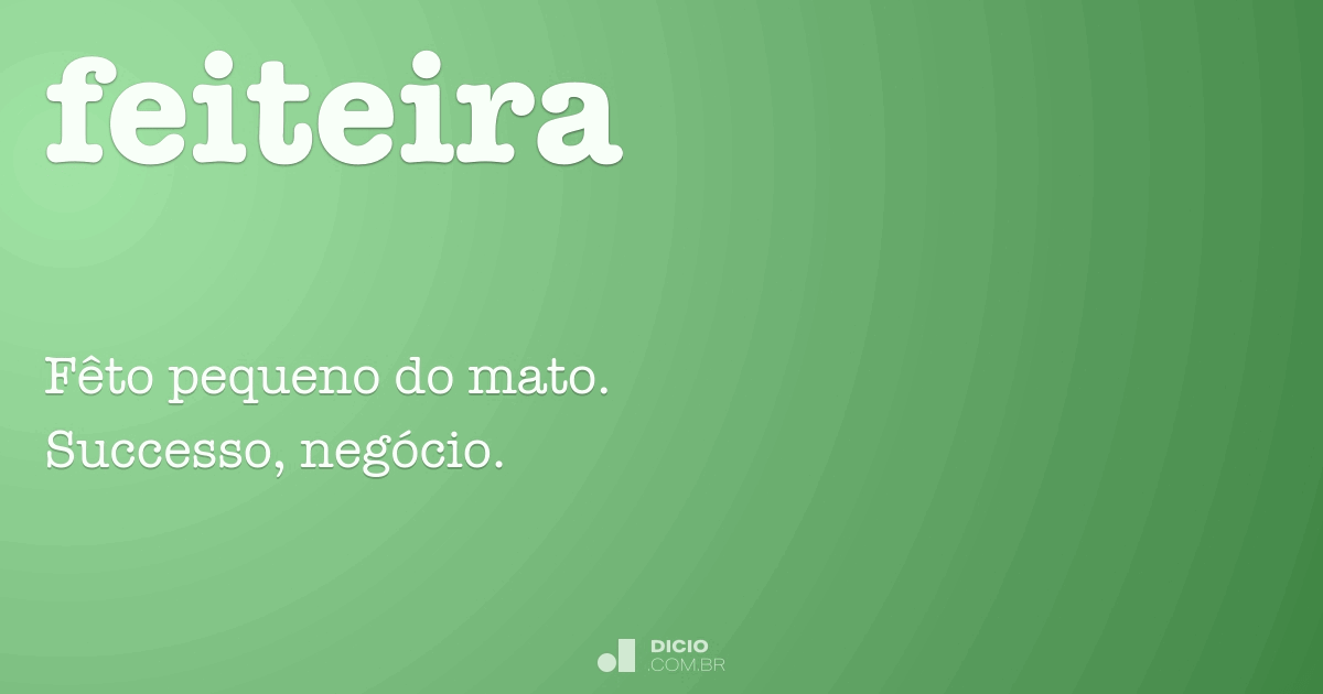 Feiteira - Dicio, Dicionário Online de Português