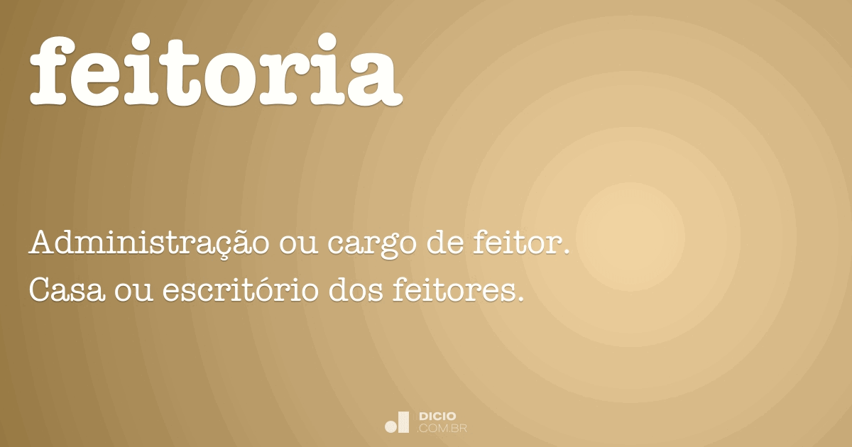 Feitoria - Dicio, Dicionário Online de Português