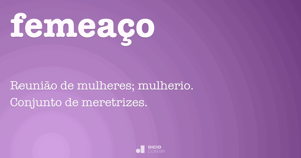 Femeaço - Dicio, Dicionário Online de Português