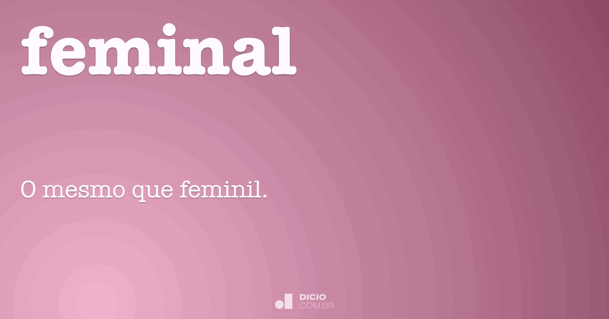 Feminal - Dicio, Dicionário Online de Português