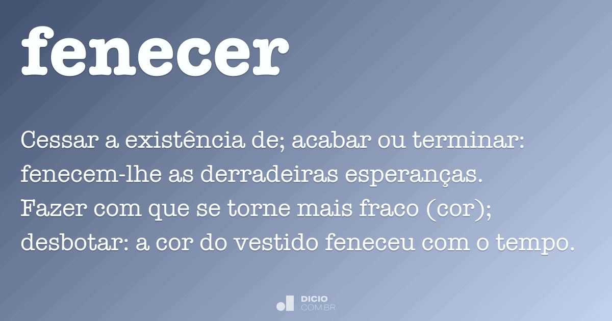 Fenecer - Dicio, Dicionário Online de Português