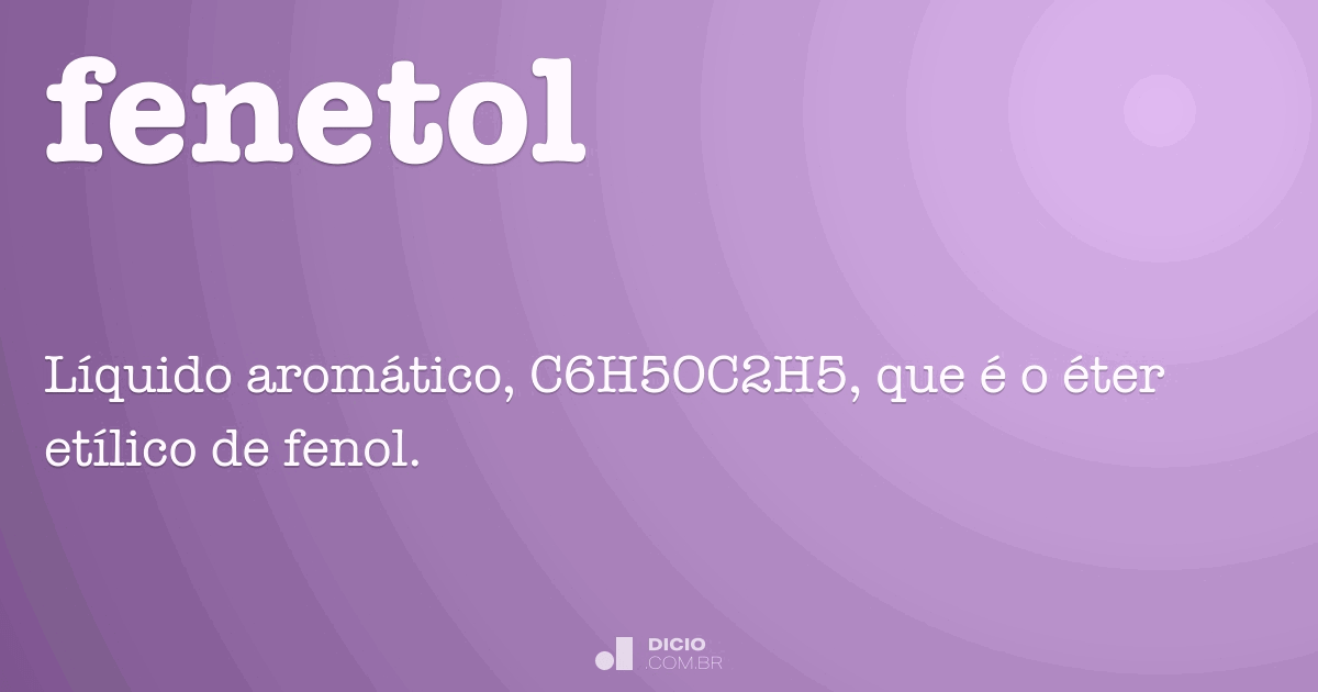 Fenetol - Dicio, Dicionário Online de Português