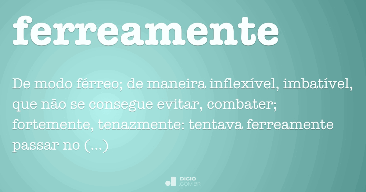 Ferreamente - Dicio, Dicionário Online de Português
