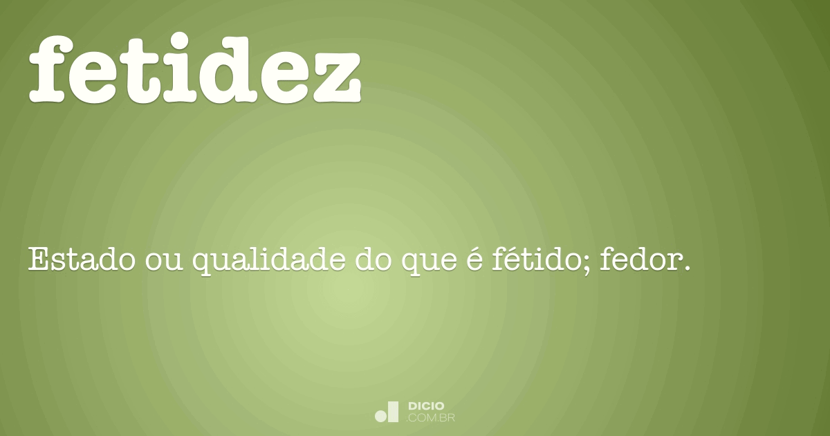 Fetidez - Dicio, Dicionário Online de Português